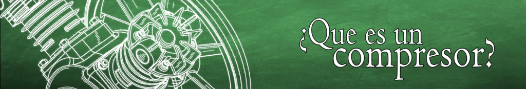 ¿Qué es un compresor? – Starline air compressor, S.A. de C.V.